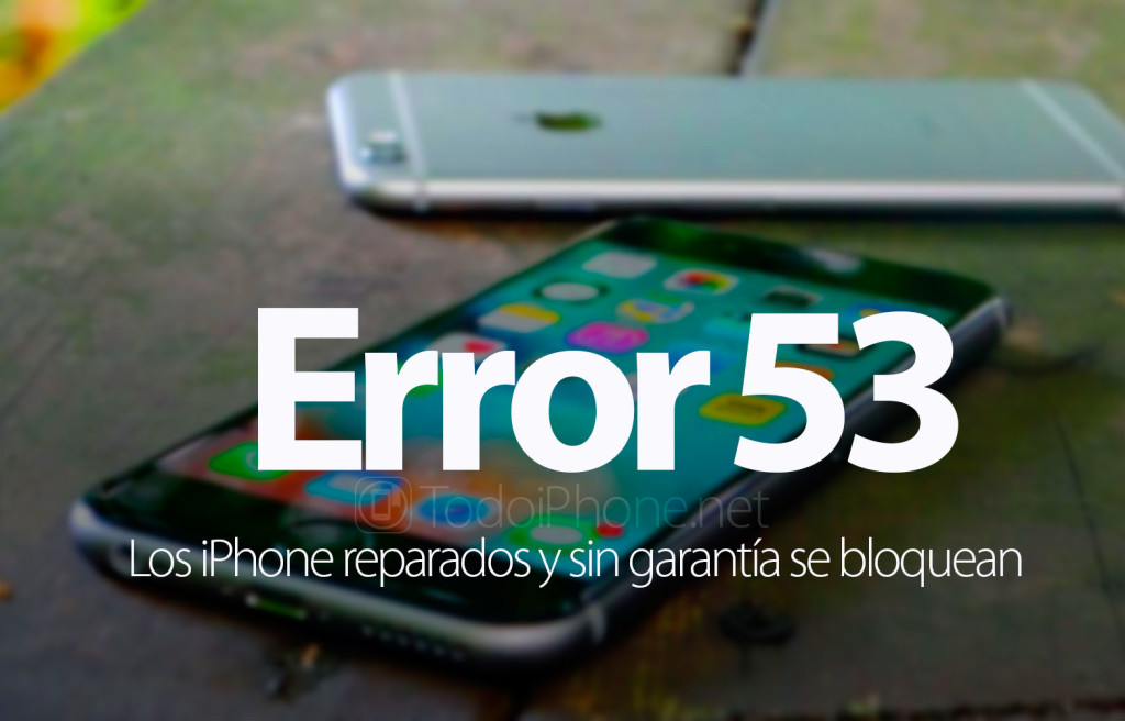 BLOG - "Error 53", cuando Apple bloquea tu iPhone por reparaciones no ...